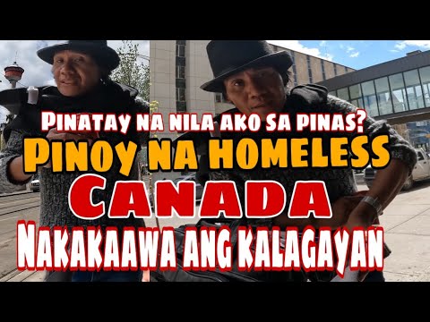 Pinoy na homeless Ito Ang Buhay sa Canada|Pinatay na Nila Ako sa Pinas ...