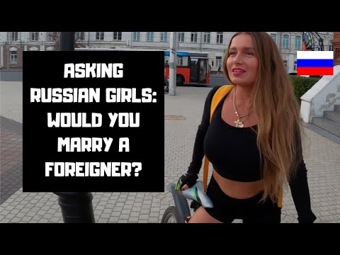 Russian Girls Answer: Would You Marry a Foreigner?