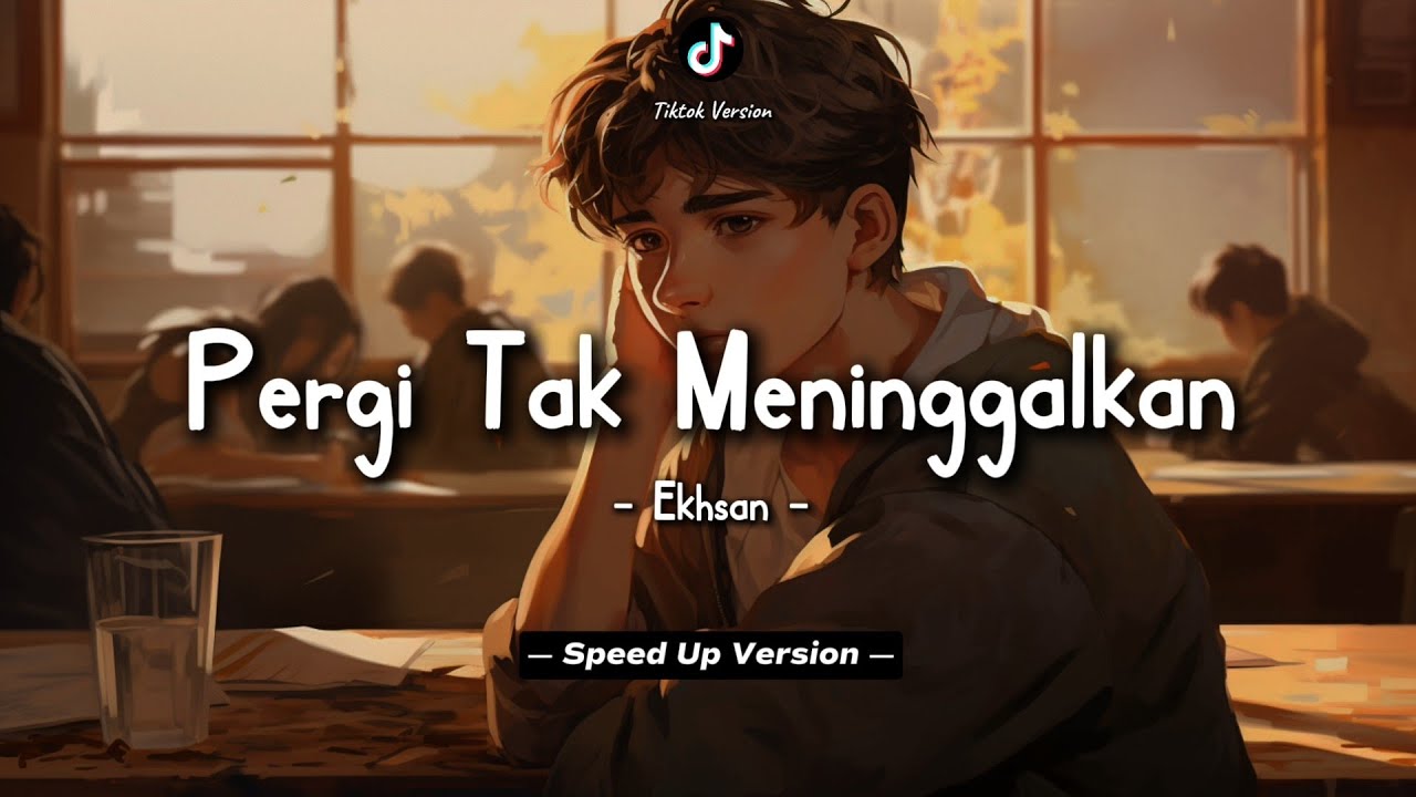 Ekhsan - Pergi Tak Meninggalkan (Lyrics Video) || Speed Up Version ...