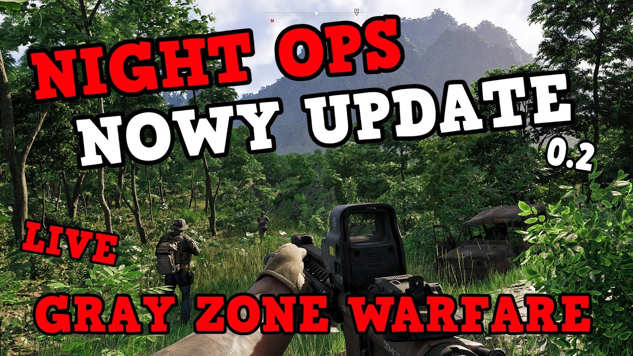 Gray Zone Warfare PL LIVE GZW NOWY UPDATE 0.2 Noc Wchodzimy W Ciemność ...