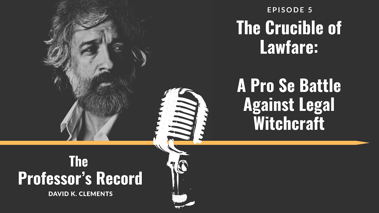 Ep. 5 - The Crucible of Lawfare: A Pro Se Battle Against Legal ...