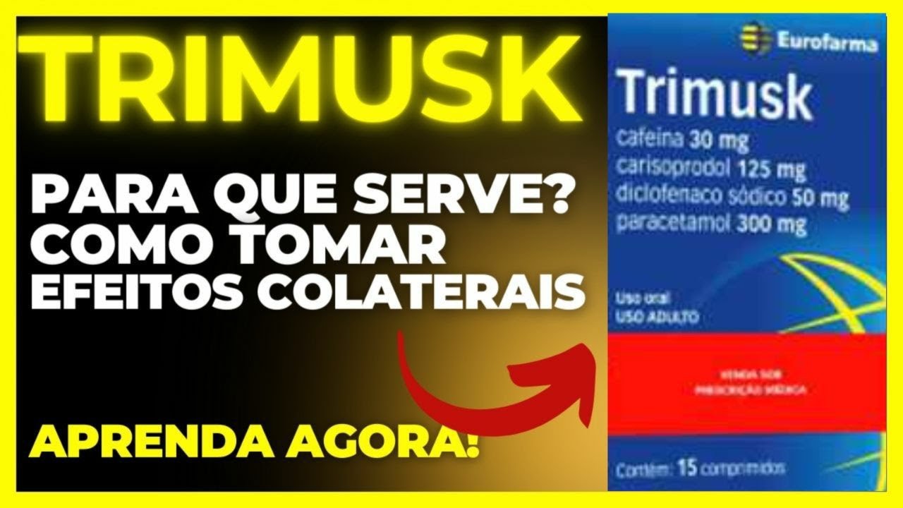 TRIMUSK - PARA QUE SERVE, COMO TOMAR, EFEITOS COLATERAIS,COMO FUNCIONA ...
