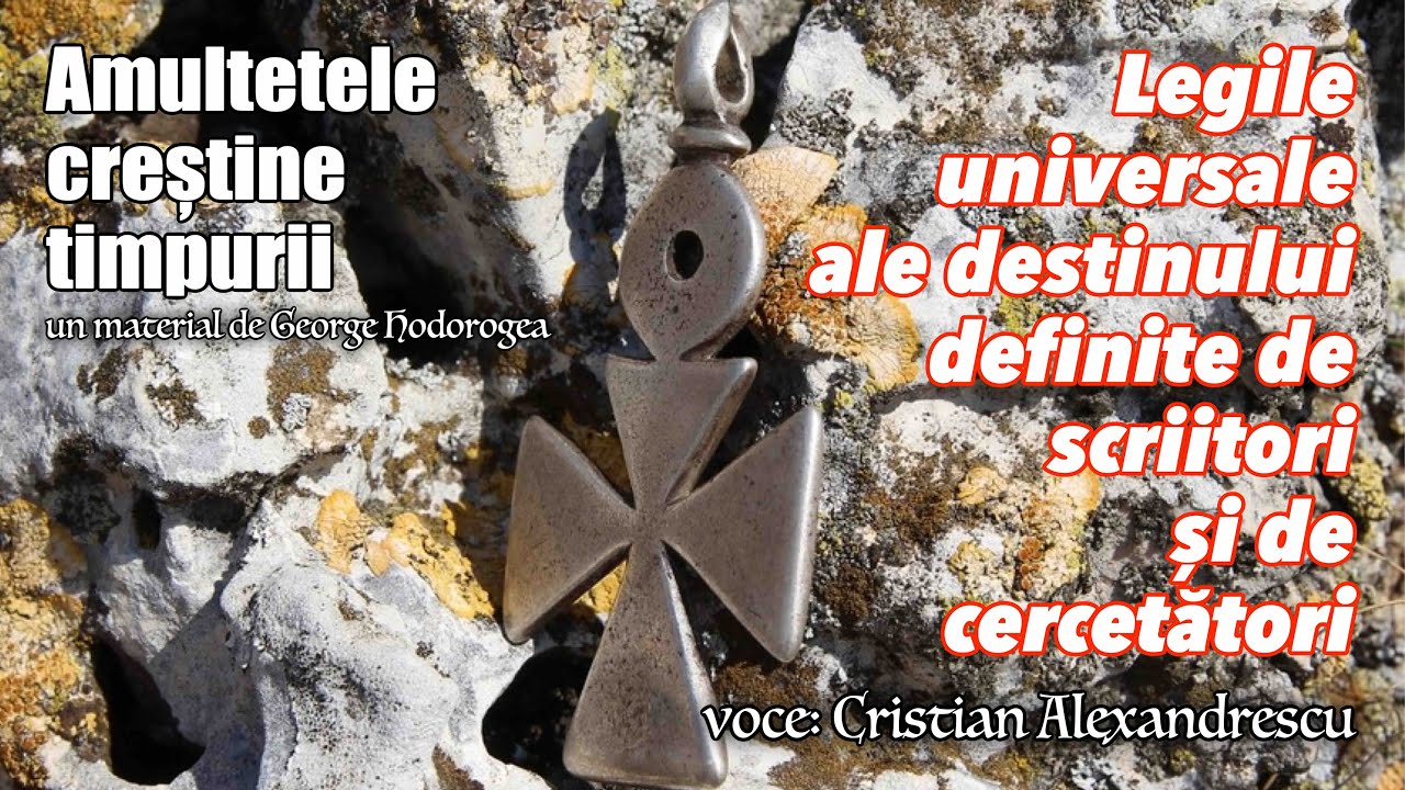 Amuletele creștine timpurii*Legile universale ale destinului definite ...