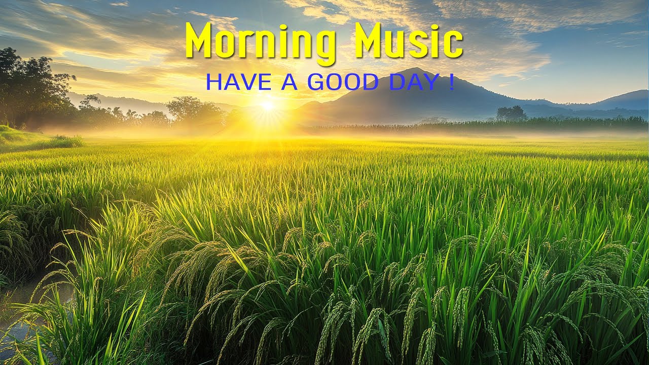POSITIVE MORNING MUSIC - Wake Up Happy & Relaxation - Motivational ...