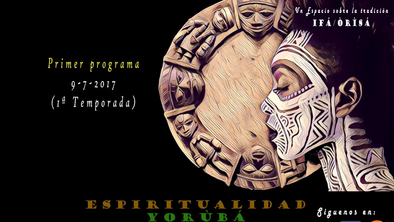 Espiritualidad Yorùbá (Primer progama acerca de la tradición Ifá/Orisa y Regla de Osha) - YouTube