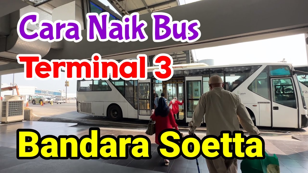 Cara Naik Bus di Terminal 3 Bandara Soekarno Hatta - YouTube