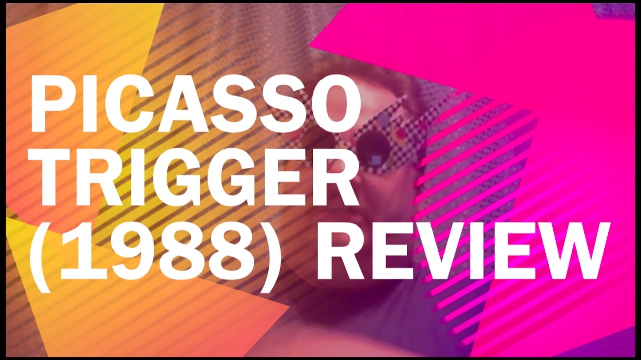 Picasso Trigger (1988) Review - YouTube