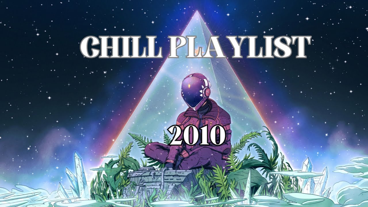 CHILL MUSIC PLAYLIST MIX 2010 - 2 - YouTube