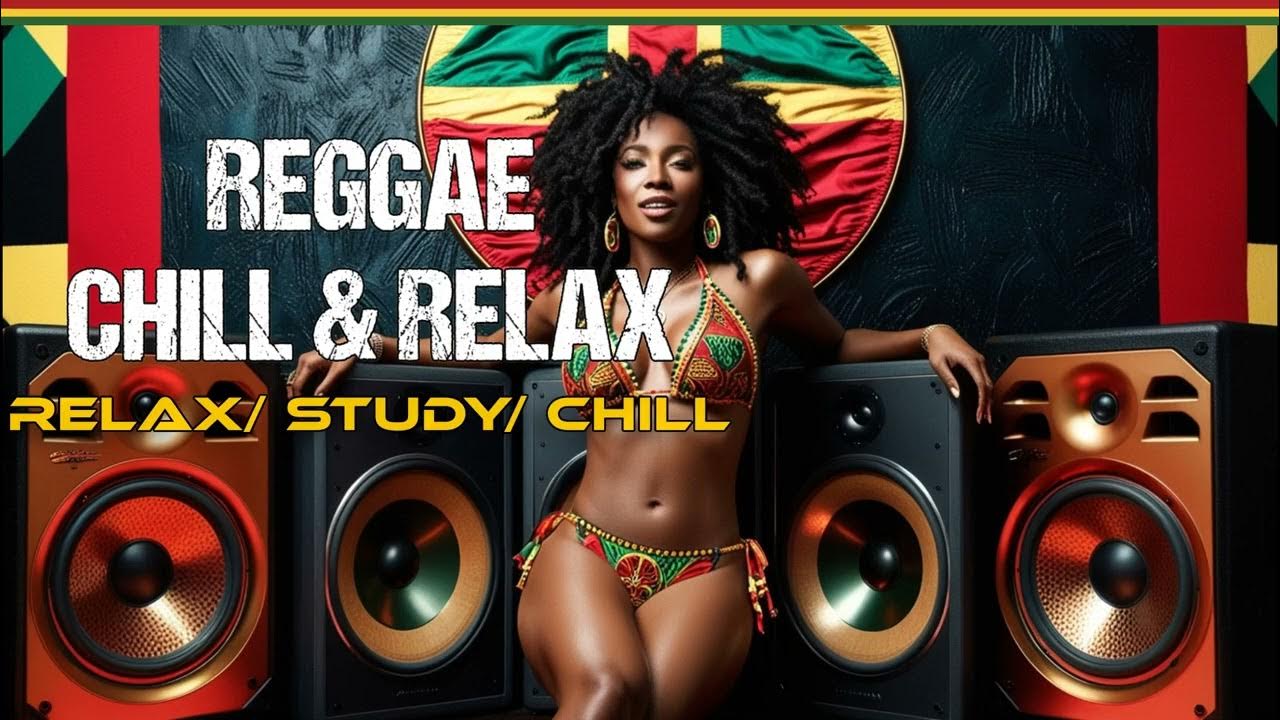 REGGAE CHILL AND RELAX | Relax/ Study/ Chilling/ Instrumental/ Relaxing Reggae Music - YouTube