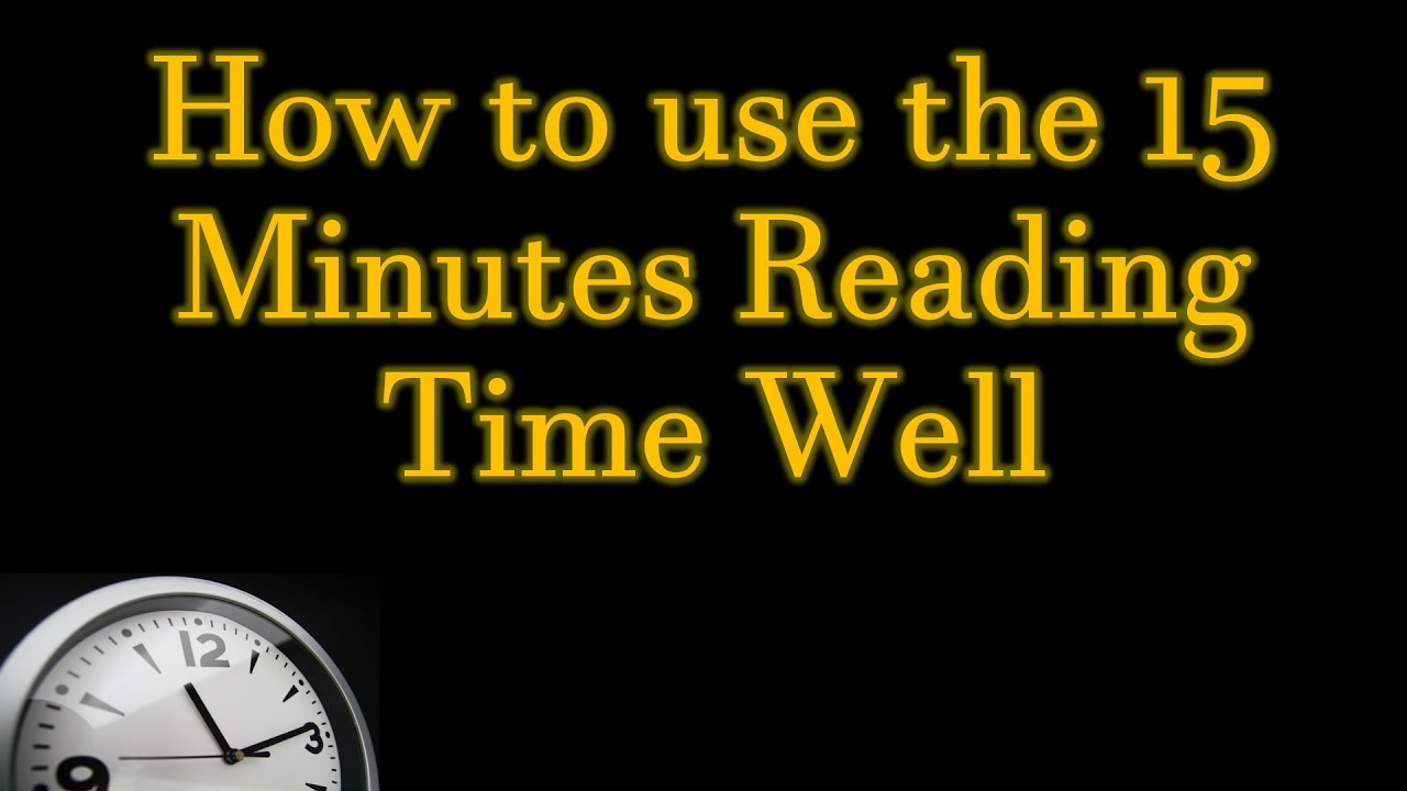 How to use the 15 Minutes Reading Time Well | Importance of Reading ...