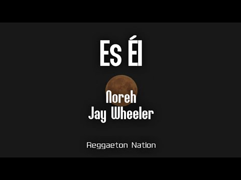 NOREH, Jay Wheeler - Es el (Letra/Lyrics) - YouTube