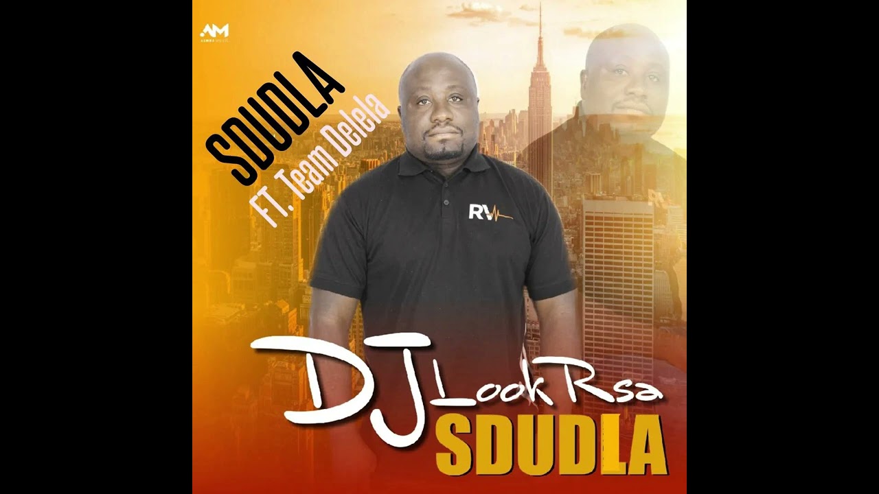 Sdudla (feat. Team Delela) - DJ Look Sa: Song Lyrics, Music Videos ...