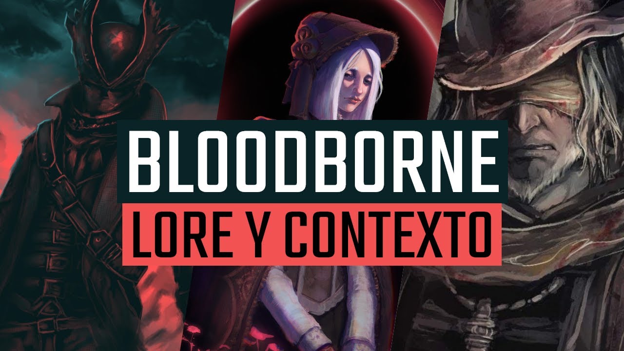 BLOODBORNE - LORE y CONTEXTO | Historia explicada - YouTube