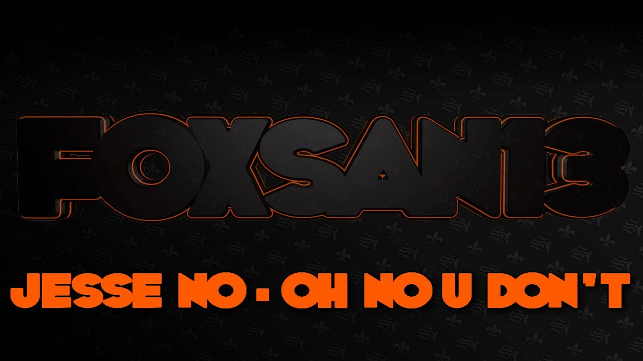 Jesse No - Oh No U Don't HQ - YouTube