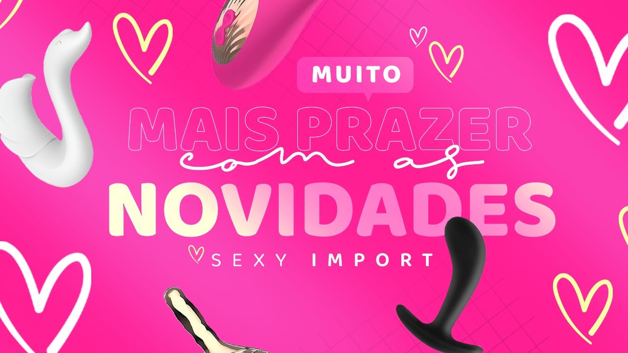 MUITO MAIS PRAZER COM AS NOVIDADES DA SEXY IMPORT | Miess Moda Intima ...