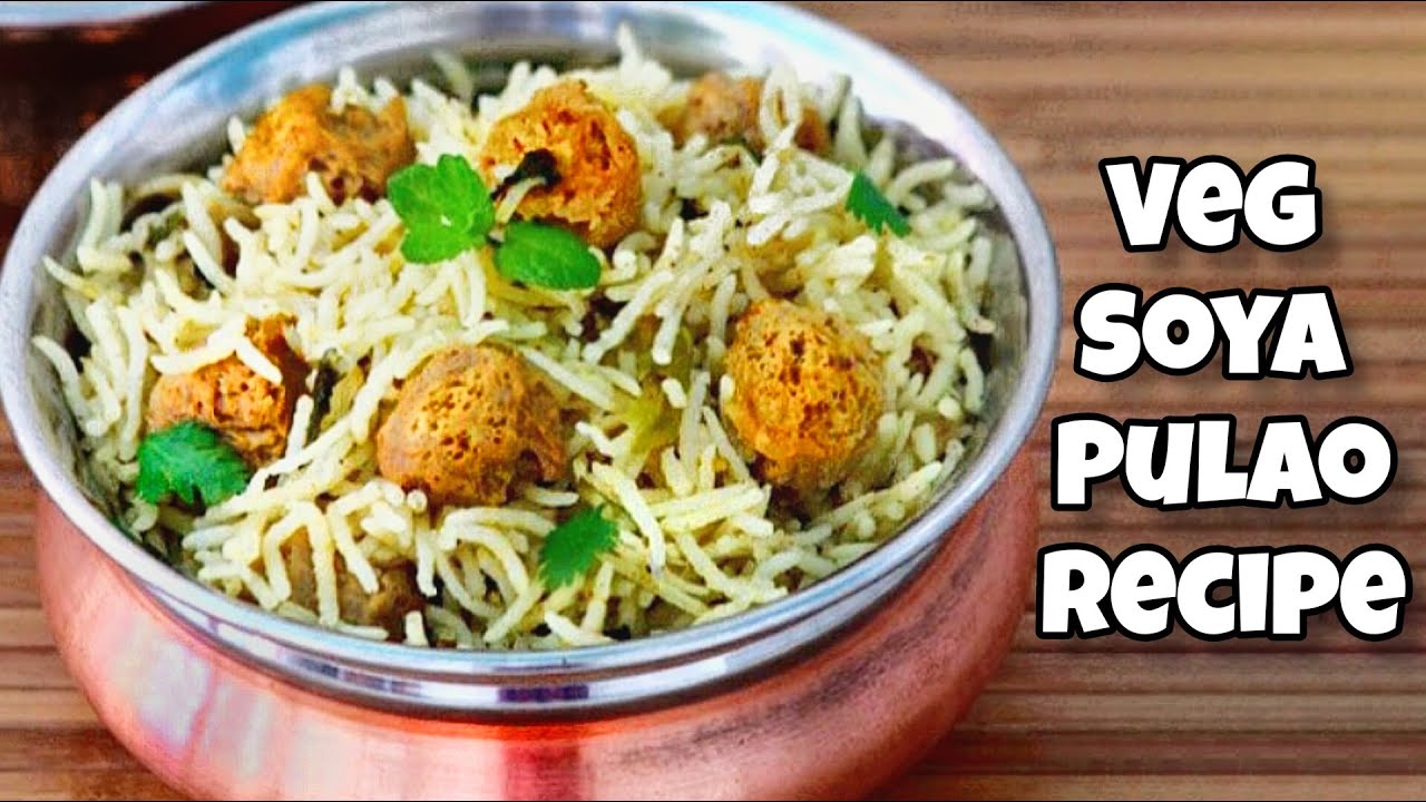 Soya Chunks Pulao | Veg Soya Pulao Recipe | वेज पुलाव - YouTube