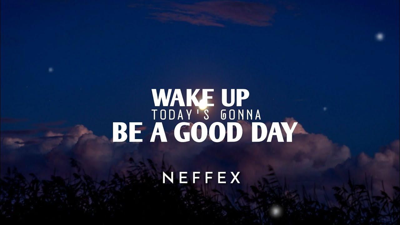 NEFFEX - Good Day (Wake Up) Lyrics - YouTube