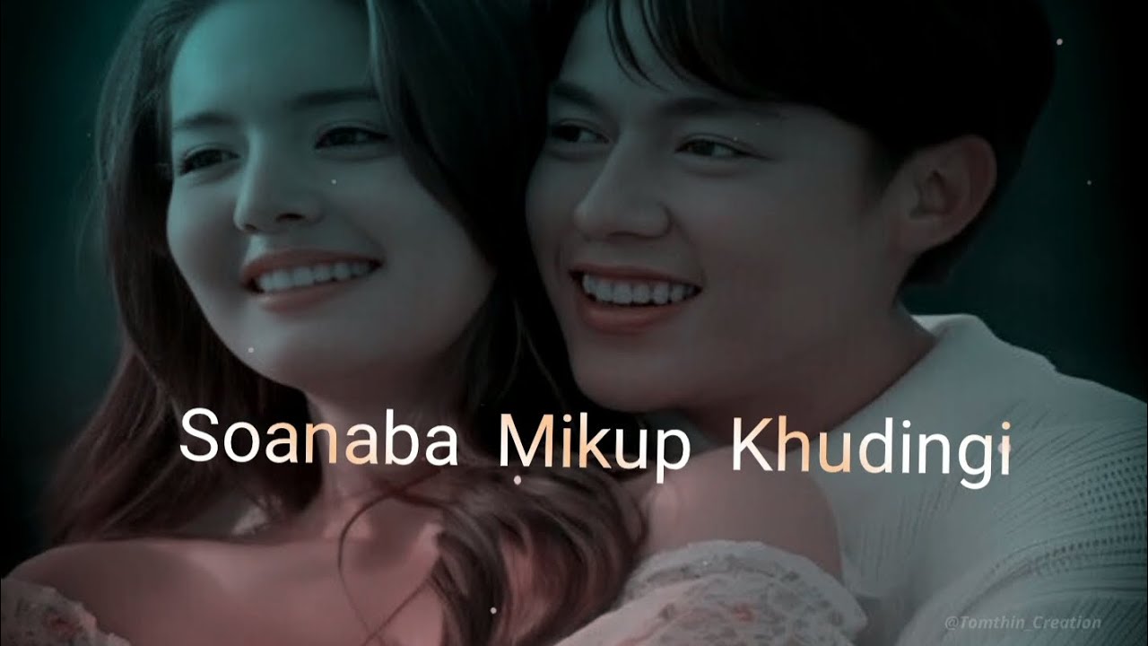 Saonaba Mikup Khudingi 🥀🥰🥰 || Manipur New song whatsApp status video 💞💞 || @tomthincreation9082 ...