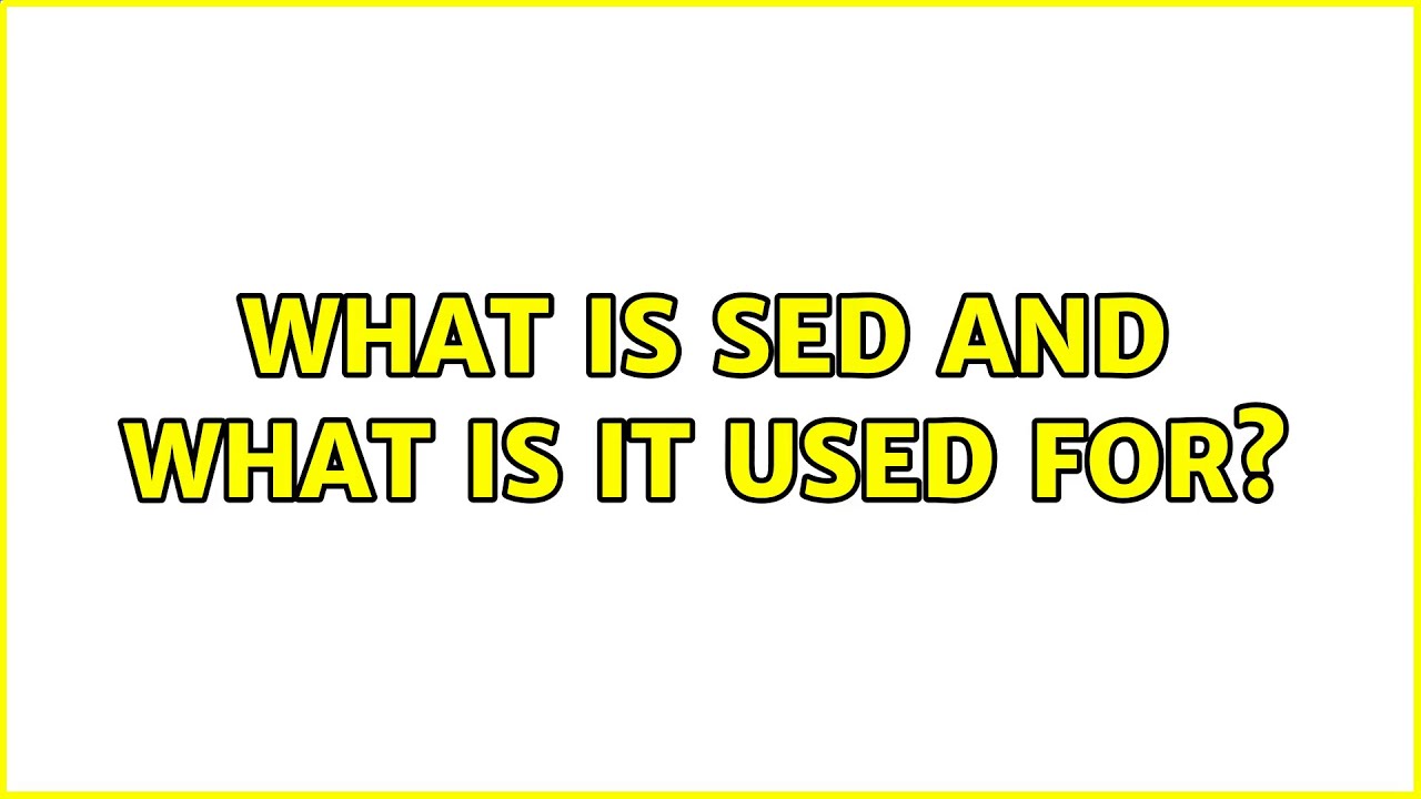 Ubuntu: What is sed and what is it used for? (4 Solutions!!) - YouTube
