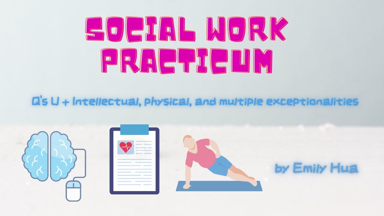【Social Work Practicum】Emily Hua + Q's U. + Intellectual, physical, and ...