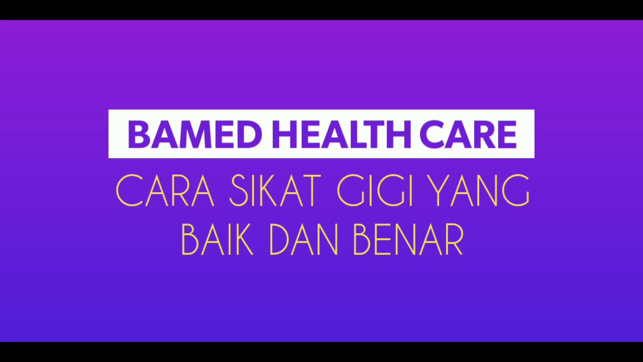 Bamed Health Care | Cara Sikat Gigi yang Baik dan Benar - YouTube