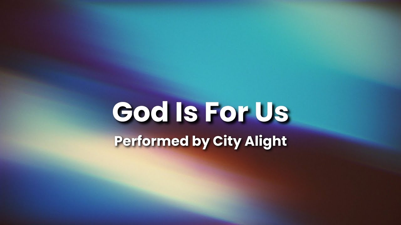 God Is For Us - City Alight - YouTube
