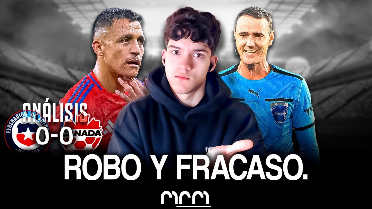 ROBO Y FRACASO - Análisis PICANTE Chile 0 Vs Canadá 0 - MRM Sports ...