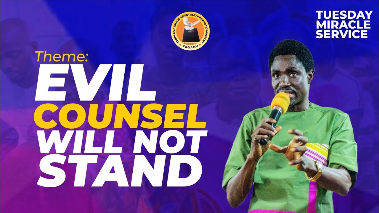 EVIL COUNSEL WILL NOT STAND - TUESDAY MIRACLE SERVICE WITH PROPHET ...