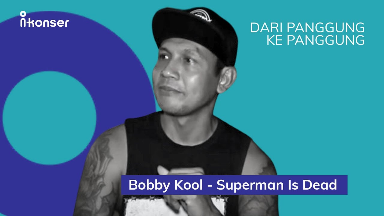 Bobby Kool: Suka Duka Panggung Superman Is Dead - YouTube