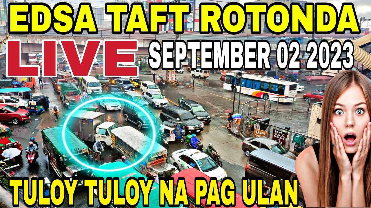 LIVE NOW EDSA TAFT ROTONDA UPDATE TODAY SEPTEMBER 02 2023 MASAMANG ...
