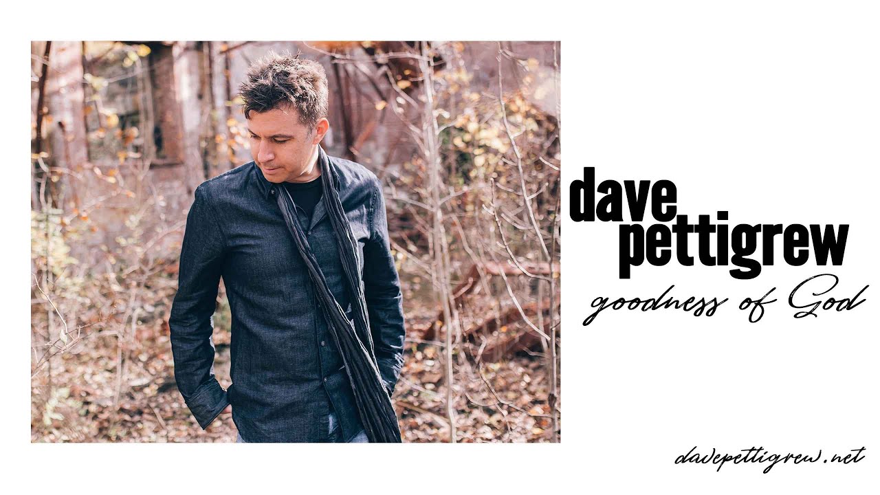 davepettigrew - Goodness of God - YouTube