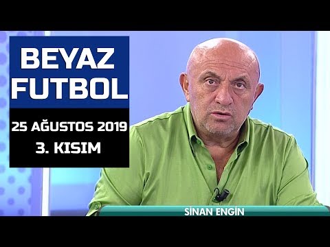 (..) Beyaz Futbol 25 Ağustos 2019 Kısım 3/4 - Beyaz TV
