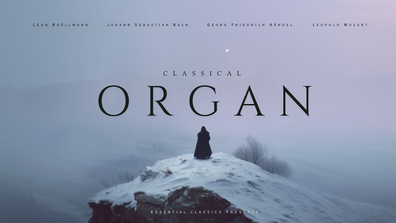 Classical Organ - Essential Classical Music - YouTube