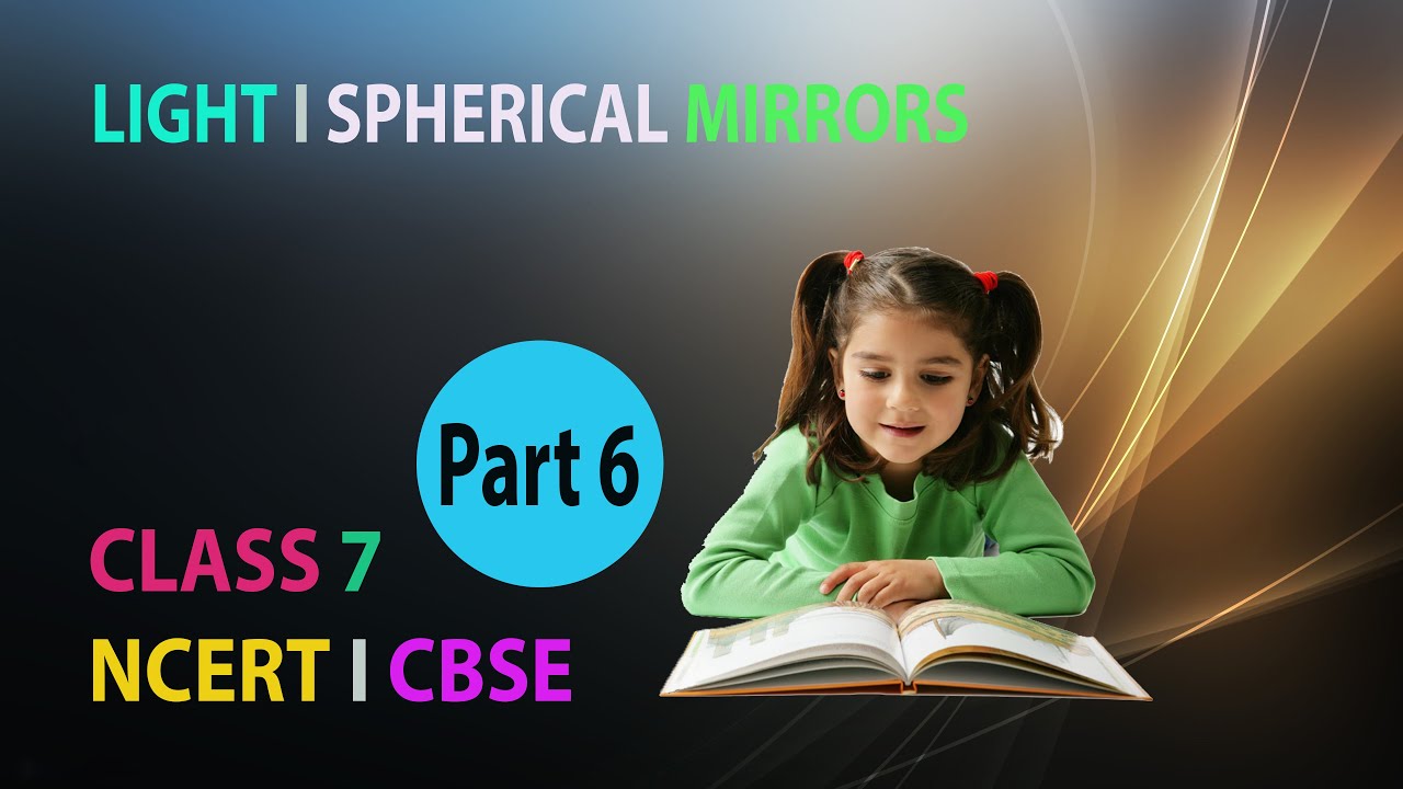 NCERT CBSE I Class 7 I Physics I Light I Part 6 I Spherical Mirrors ...