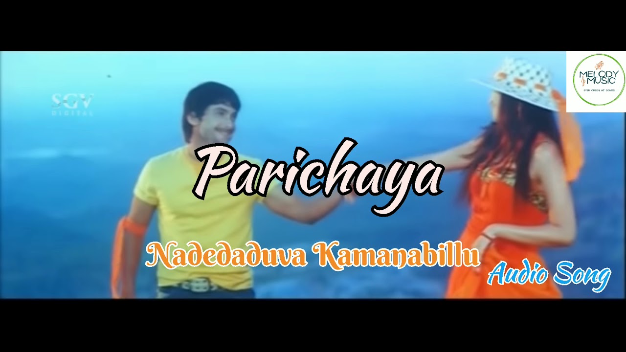 Nadedaduva Kamansbillu Kannada Song | Parichaya Film Song | Tarun ...