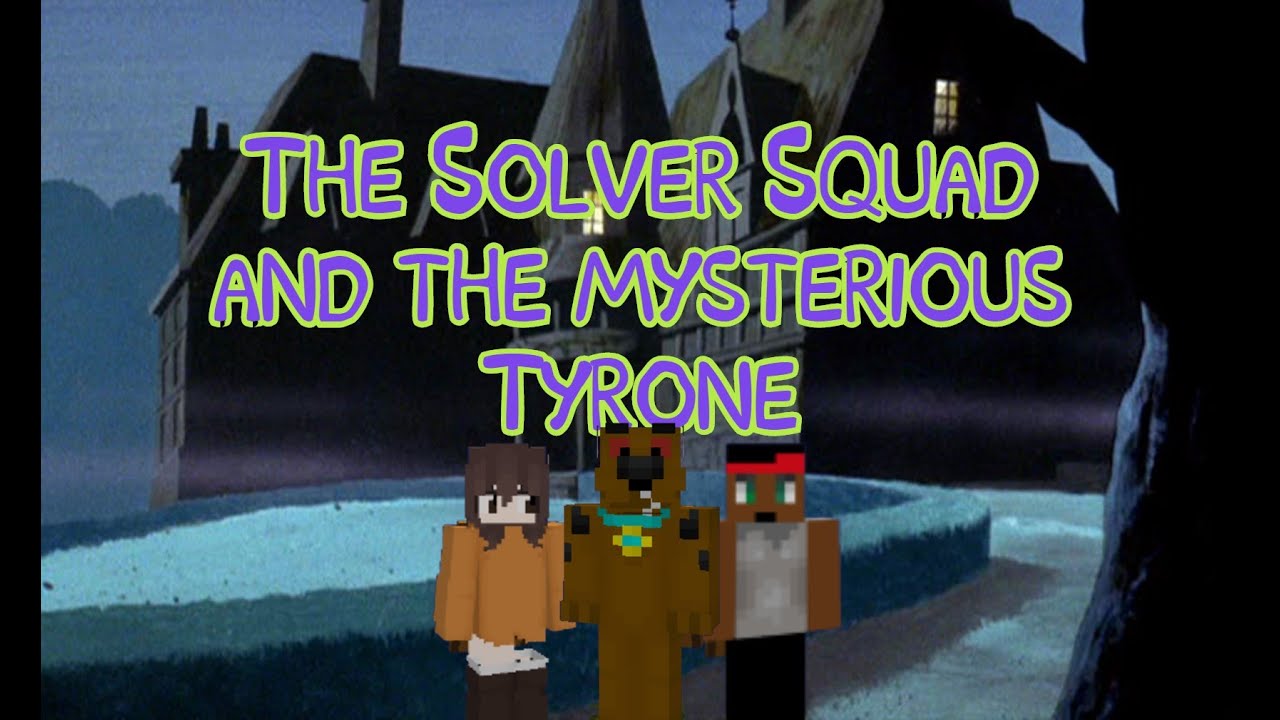 The Solver Squad: The Mysterious Tyrone Ft. ProjectSnoop ...