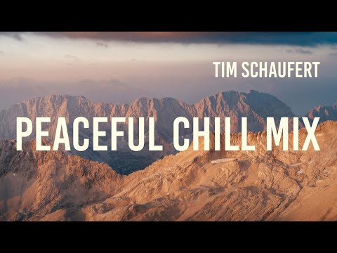Peaceful Chill Mix | 1 hour of music | Tim Schaufert