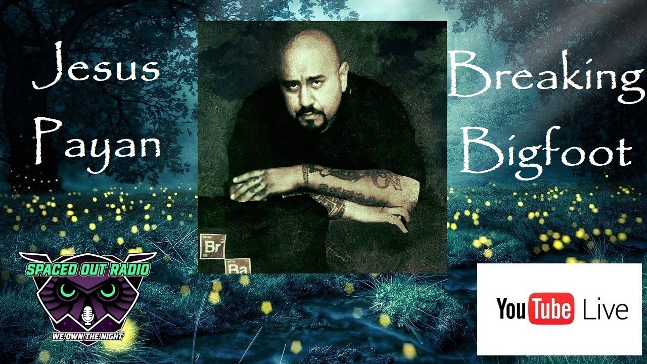 BREAKING BIGFOOT - SASQUATCH RESEARCH WITH JESUS PAYAN - YouTube