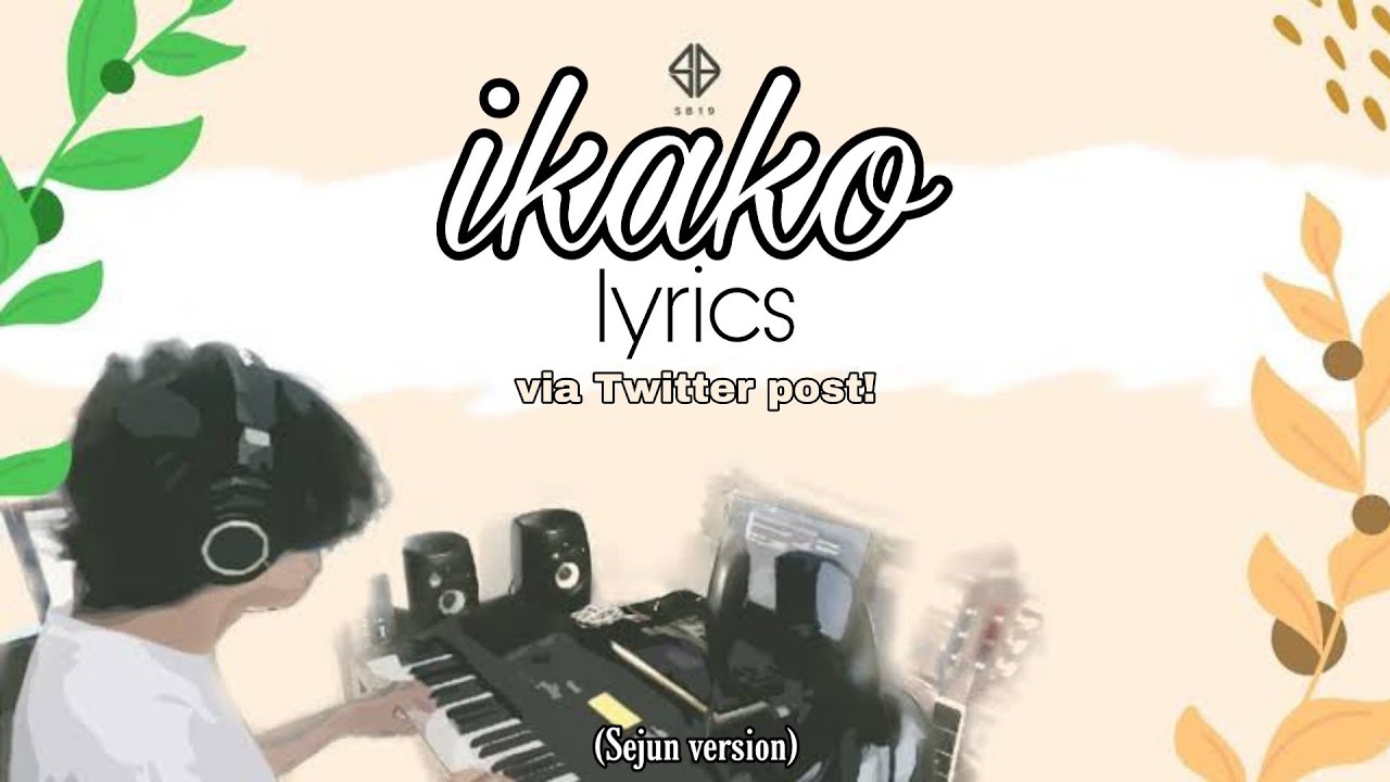 SB19's IKAKO Lyrics (Sejun version) via Twitter post ️ - YouTube