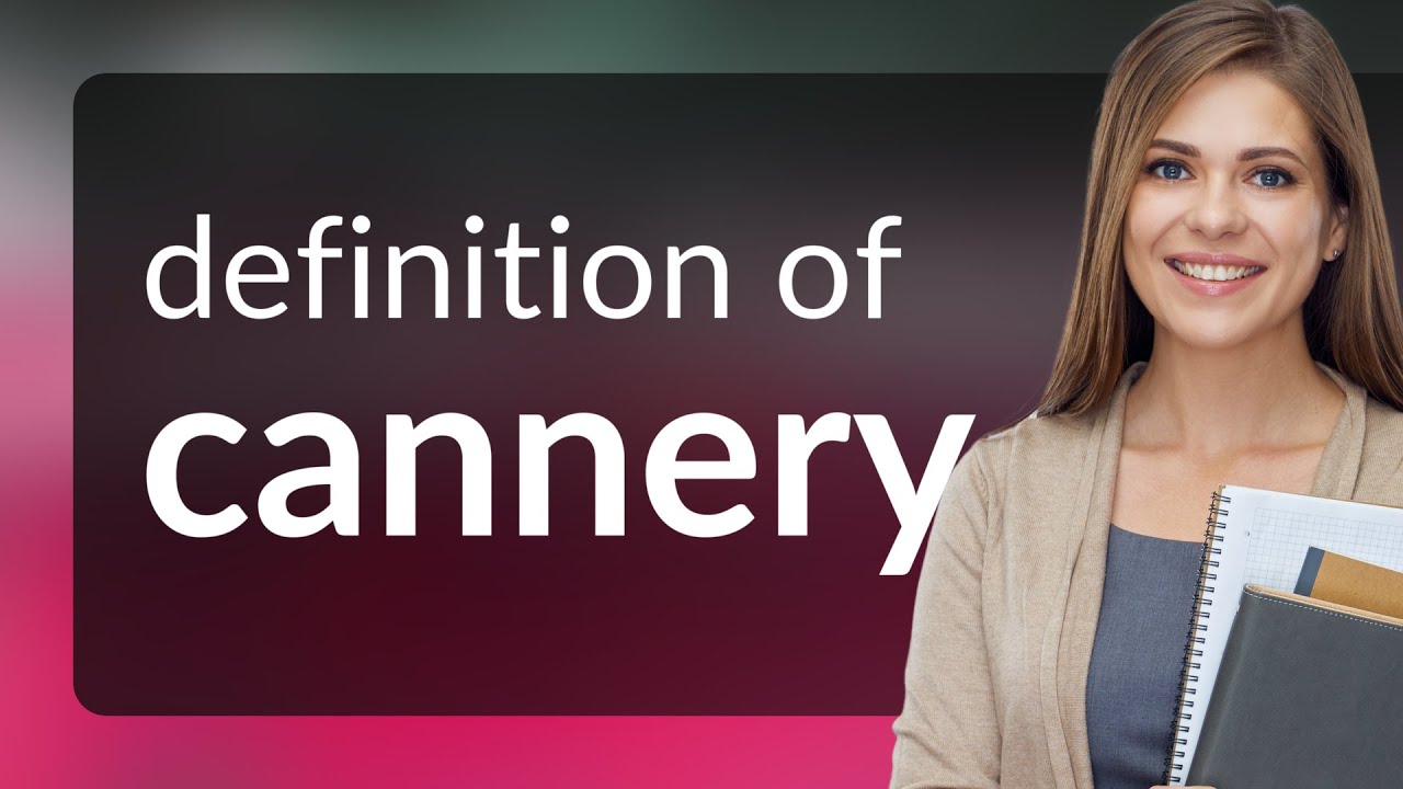 Cannery • what is CANNERY definition - YouTube