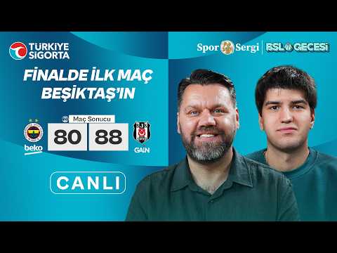 FENERBAHÇE BEKO - BEŞİKTAŞ GAIN MAÇ SONU CANLI | Anıl Uysal, Niko Yenibayrak | BSL Gecesi