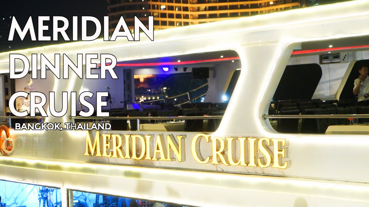 MERIDIAN DINNER CRUISE: BANGKOK THAILAND #MeridianDinnerCruise #bangkok ...