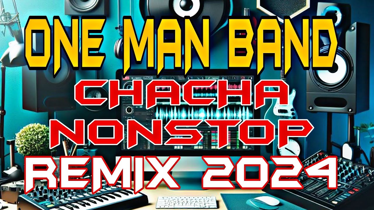 ONE MAN BAND CHACHA NONSTOP REMIX 2024 - YouTube
