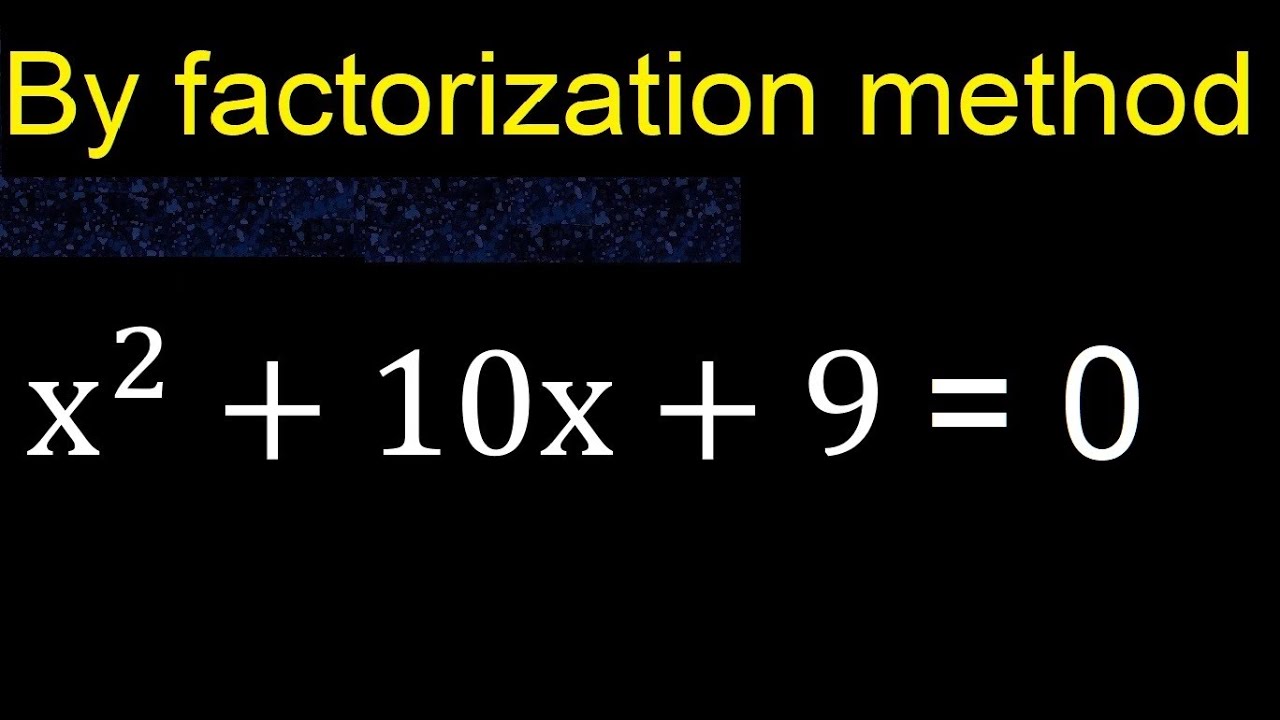 X 2 10x 9 0 Quadratic Equations By Factoring How To Solve Method