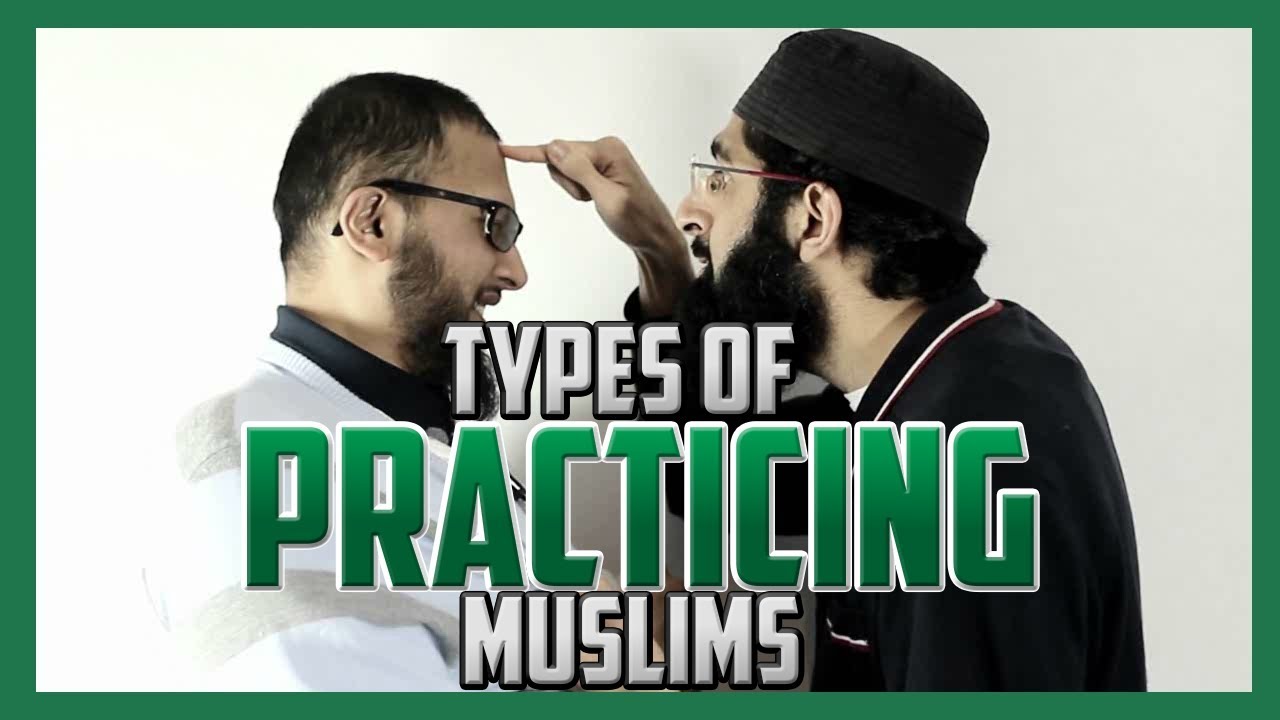 TYPES OF PRACTICING MUSLIMS - YouTube