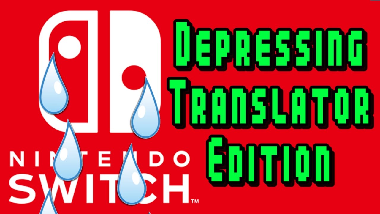 Nintendo Switch - Depressing Translator Edition - YouTube