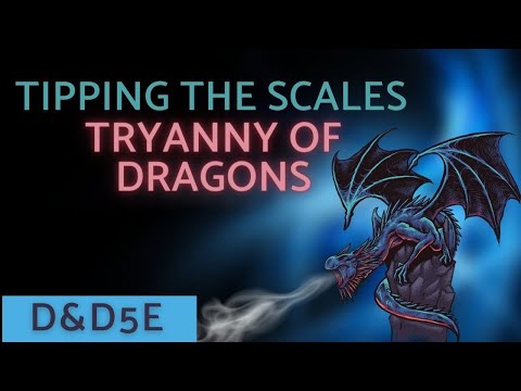 Tipping The Scales ~ Episode 1 ~// Tyranny Of Dragons “ Give Me Just ...