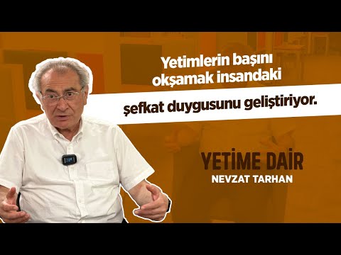 YETİME DAİR I Prof. Dr. Nevzat Tarhan