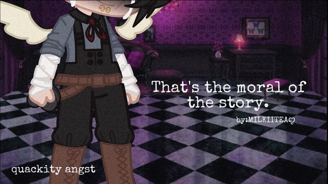 That’s the moral of the story. || Quackity angst || MILKIITEAꨄ - YouTube