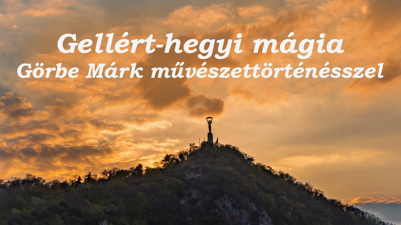 Gellért-hegyi mágia - Görbe Márk művészettörténésszel - YouTube